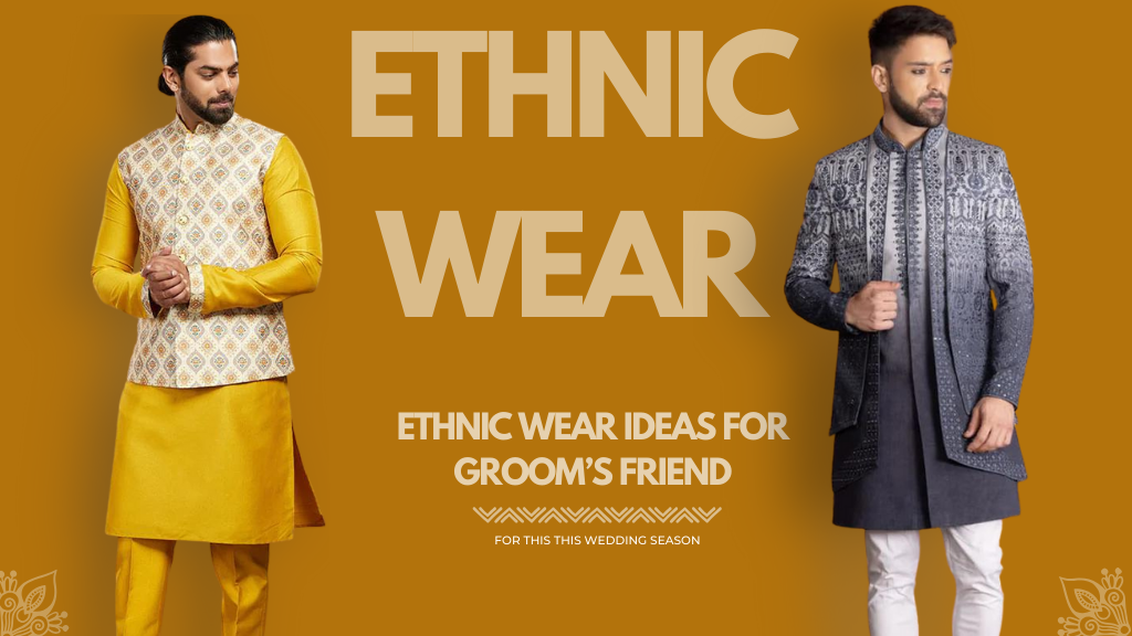4 Men’s Ethnic Wear Ideas For Groom’s Friend This Wedding Season ...